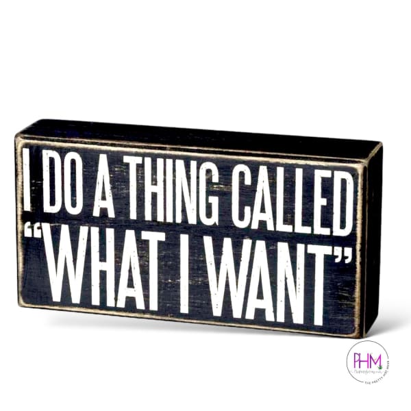 I Do A Thing Called “What I Want” Box Sign 🏼 The Pretty – The Pretty ...