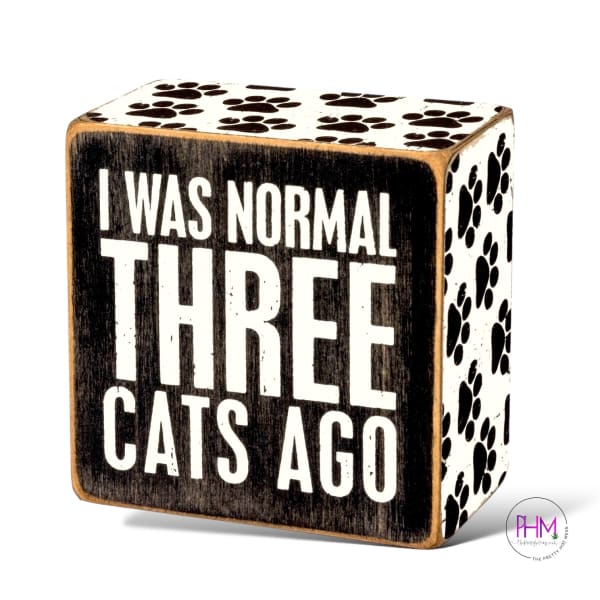 I Was Normal Box Sign 🐈‍⬛ The Pretty Hot Mess