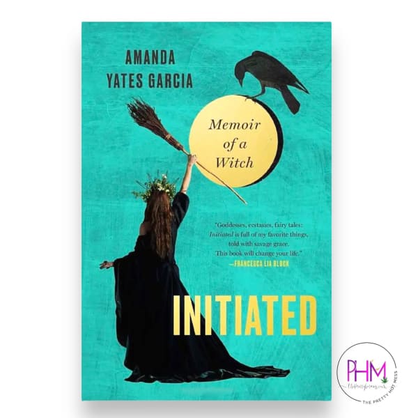 Initiated: Memoir of a Witch The Pretty Hot Mess