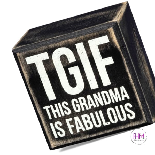 TGIF Grandma Box Sign The Pretty Hot Mess