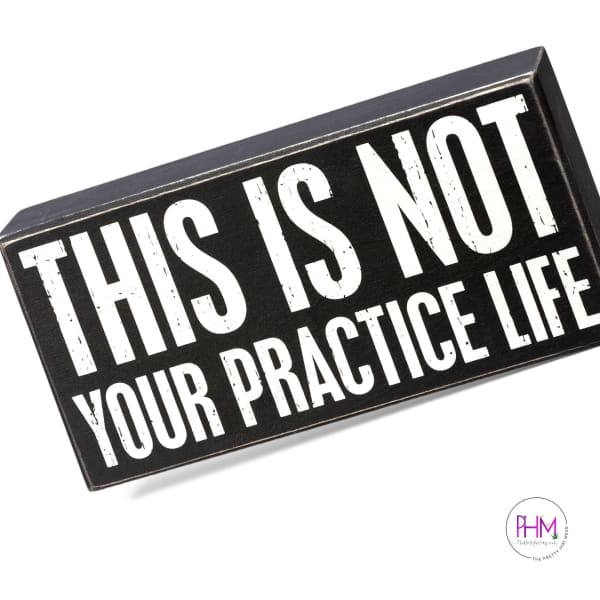 This Is Not Your Practice Life Box Sign 🤍 The Pretty Hot - The Pretty ...