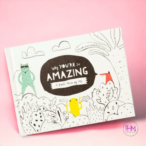 Why You’re So Amazing. A Book by Me 😘 The Pretty Hot Mess